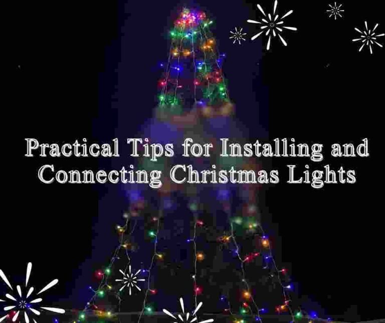 Practical Tips for Installing and Connecting Christmas Lights